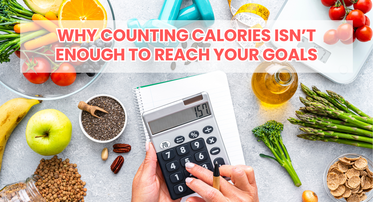 Why Counting Calories Isn’t Enough to Reach Your Goals – Crownful
