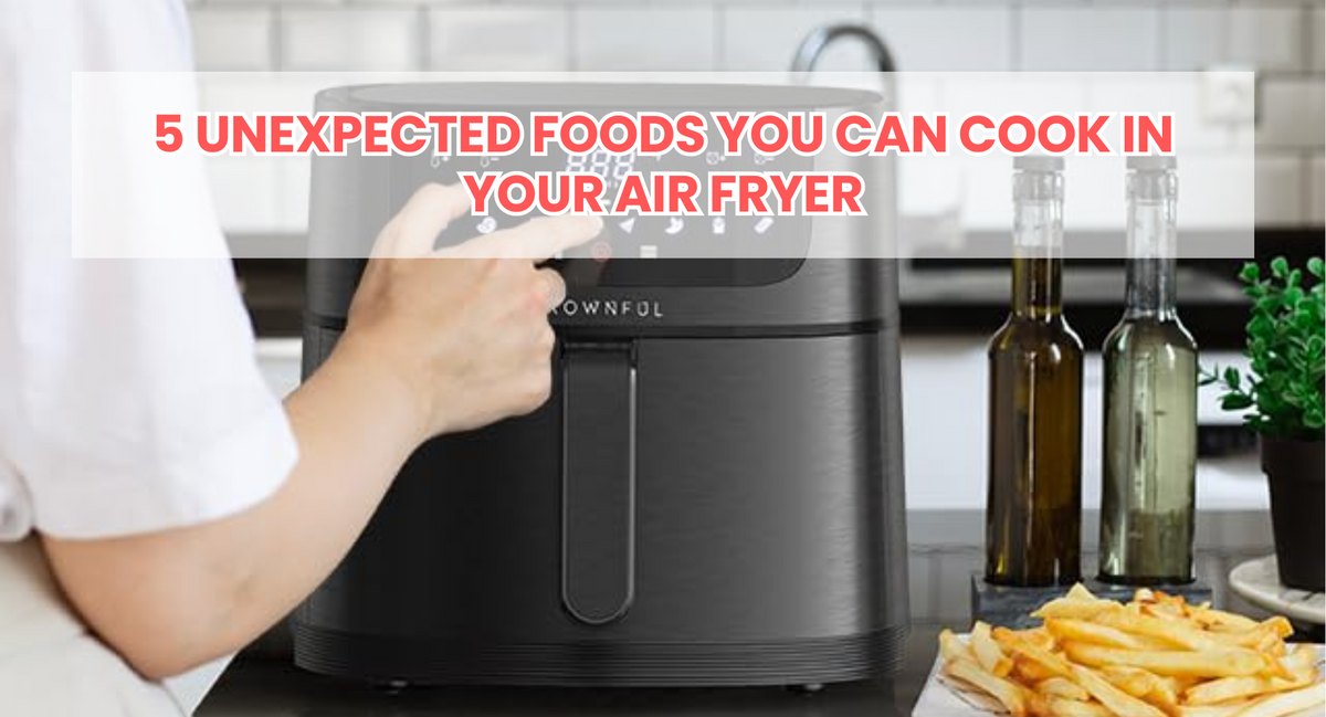 5 Unexpected Foods You Can Cook in Your Air Fryer – Crownful