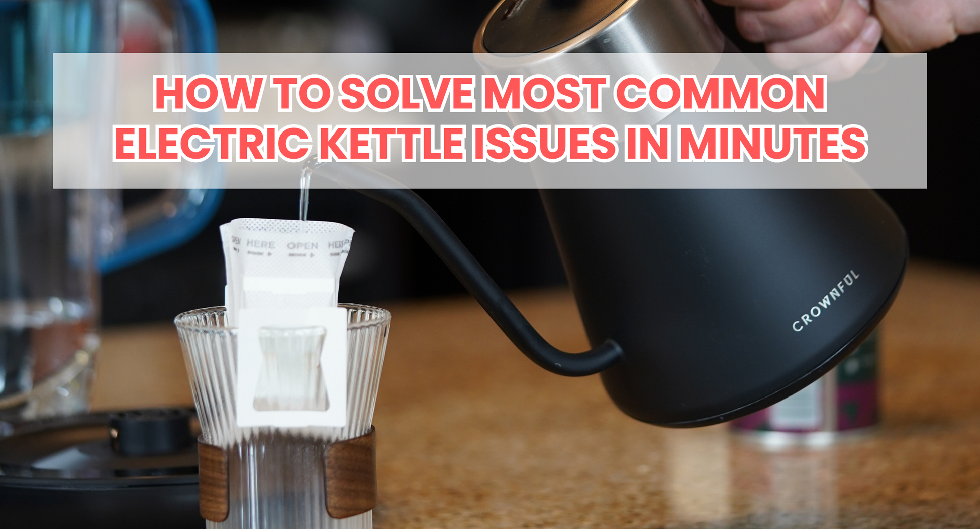How to Solve Most Common Electric Kettle Issues in Minutes – Crownful